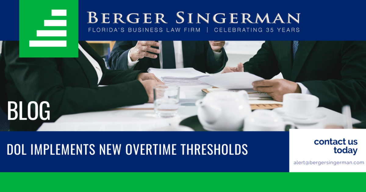 DOL Implements New Overtime Thresholds Attorneys - Berger Singerman LLP ...