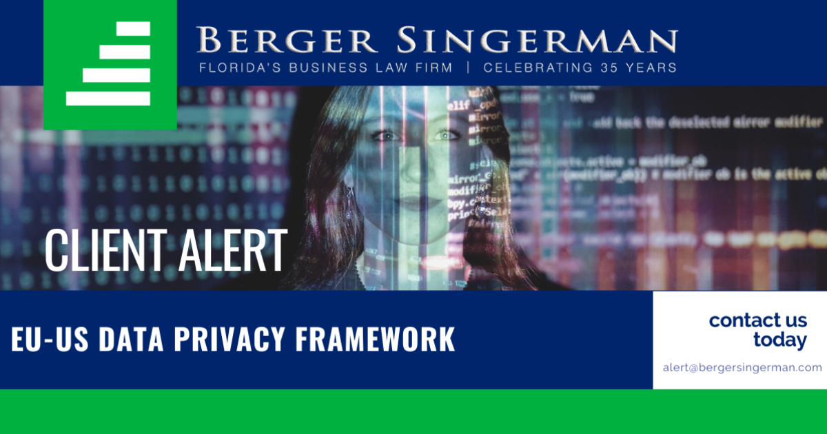 Client Alert: EU-US Data Privacy Framework Attorneys - Berger Singerman ...
